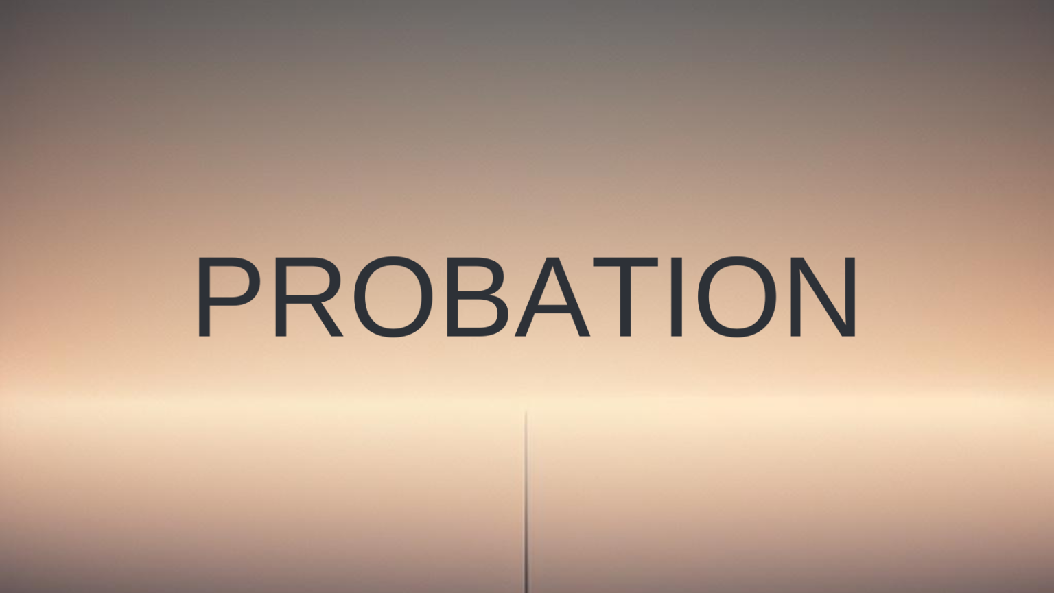 Probation Period: What to know as an Employee